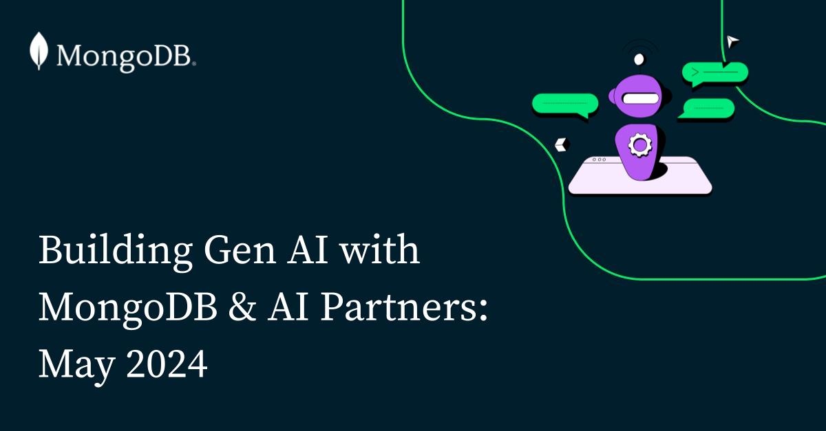 Building Gen AI with MongoDB & AI Partners: May 2024 | MongoDB Blog